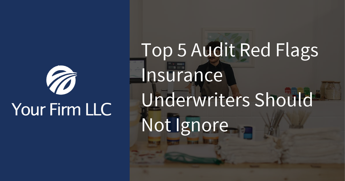 Top 5 Audit Red Flags Insurance Underwriters Should Not Ignore - MBN ...